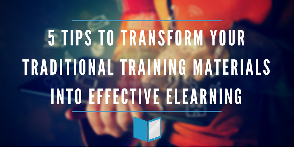Tips to Transform Traditional Training Materials into eLearning
